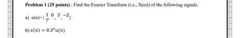 Solved Problem Points Find The Fourier Transform Chegg