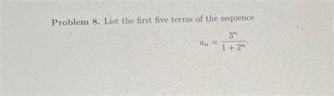 Solved Problem List The First Five Terms Of The Sequence Chegg