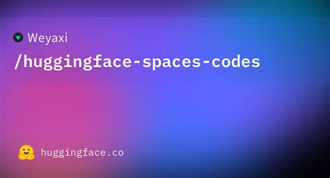 Weyaxihuggingface Spaces Codes · Datasets At Hugging Face