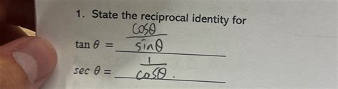 Solved State The Reciprocal Identity Fortanθcosθsinθ1cosθ