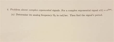 Solved Problem About Complex Exponential Signals For A Chegg