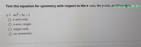 Solved Test The Equation For Symmetry With Respect To The X Axis The