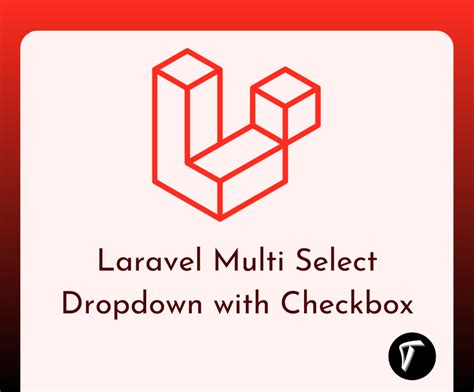 Laravel Multi Select Dropdown With Checkbox