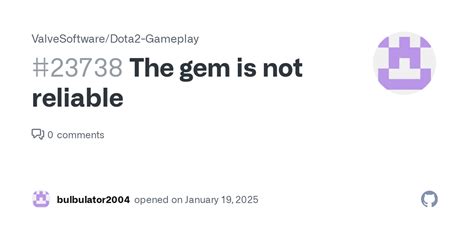 The Gem Is Not Reliable · Issue 23738 · Valvesoftwaredota2 Gameplay · Github