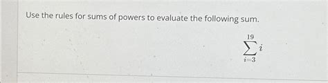 solved use the rules for sums of powers to evaluate the