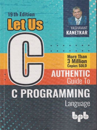 Let Us C Authentic Guide To C Programming Language Yashavant Kanetkar