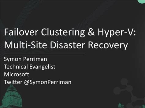 Ppt Failover Clustering And Hyper V Multi Site Disaster Recovery Powerpoint Presentation Id