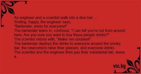 An Engineer And A Scientist Walk Into A Dive Bar Smiling Happy The Engineer Says