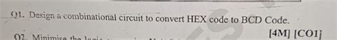 Solved Design A Combinational Circuit To Convert Hex Code To