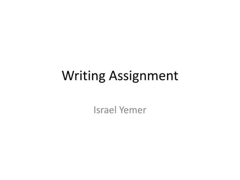 Ppt Writing Assignment Powerpoint Presentation Free Download Id