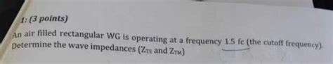 Solved 1 3 Points An Air Filled Rectangular Wg Is
