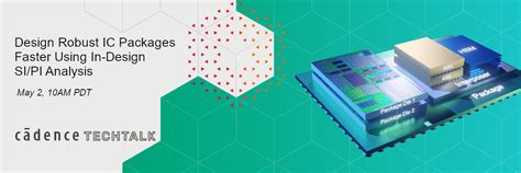 Design Robust Ic Packages Faster Using In Design Sipi Analysis Marketing Eda