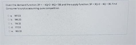 solved given the demand function 2p −4q∧2−8q 136 and the