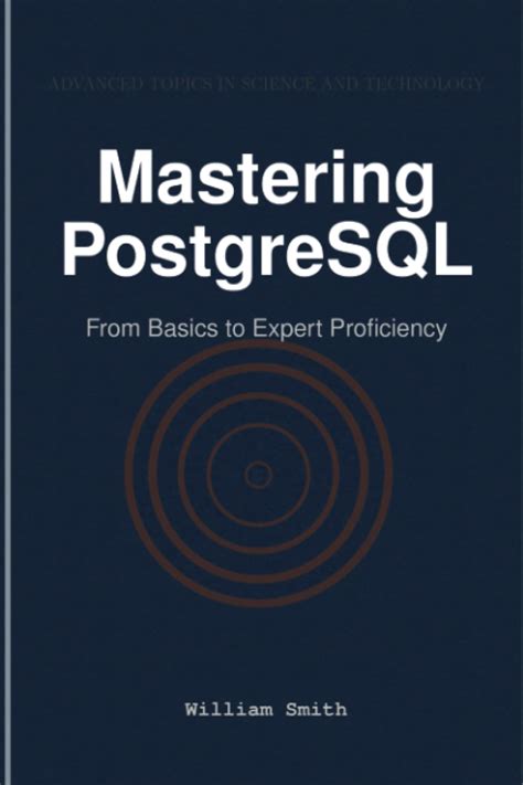 Mastering Postgresql From Basics To Expert Proficiency By Smith