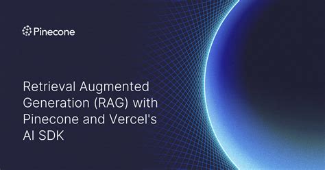 Retrieval Augmented Generation Rag With Pinecone And Vercels Ai Sdk Pinecone