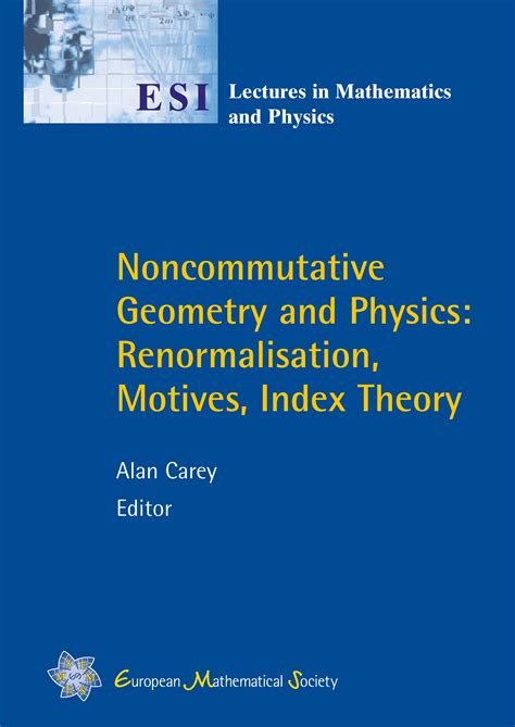 Noncommutative Geometry And Physics Renormalisation Motives Index Theory Contents Ems Press