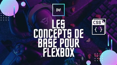 Les Concepts De Base Pour Flexbox Develop4fun