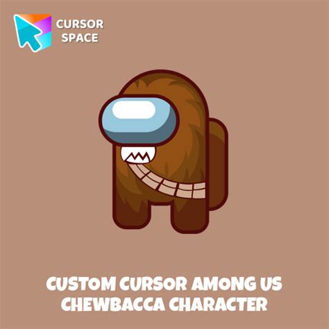 Cursor Custom Cursor Among Us Chewbacca Character Pack Cursor Space
