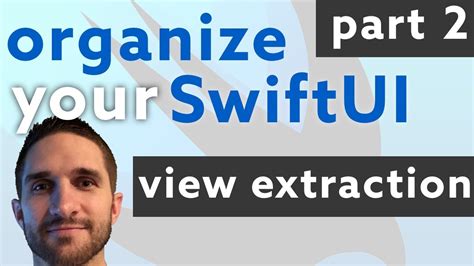 Organize Your Swiftui Part 2 View Extraction Youtube