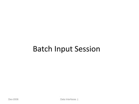 batch input session ppt