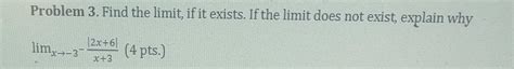 Solved Problem 3 Find The Limit If It Exists If The Chegg Com