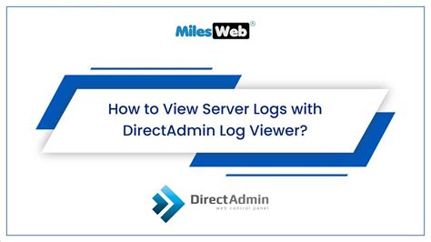 How To View Server Logs With Directadmin Log Viewer Milesweb Youtube