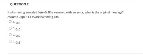Solved Question 2 If A Hamming Encoded Byte 0x3e Is Received