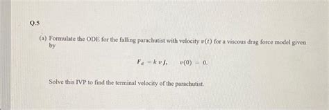 Solved A Formulate The Ode For The Falling Parachutist