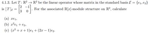 Solved 4.1.3. Let T:R2→R2 be the linear operator whose | Chegg.com