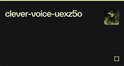 Clever Voice Uexz O Codesandbox