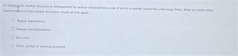 Solved An Oligopolistic Market Structure Is Distinguished By