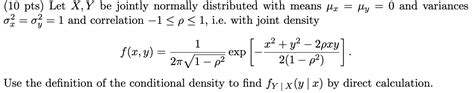 Solved 10 Pts Let X Y Be Jointly Normally Distributed With