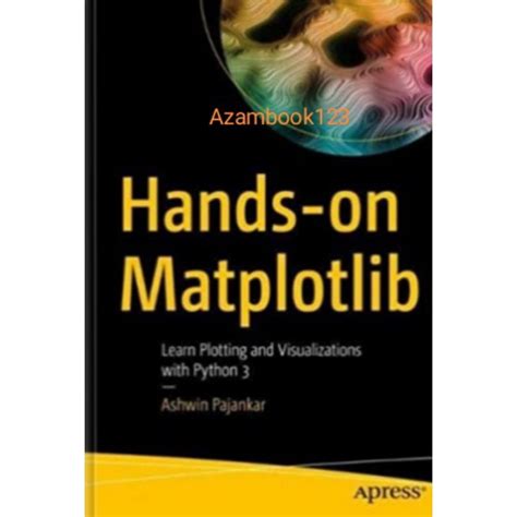 Jual Buku Hands On Matplotlib Learn Plotting And Visualizations With