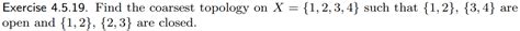 Solved Exercise 4 5 19 Find The Coarsest Topology On