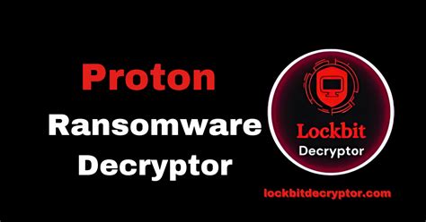 Proton Ransomware Decryptor Your Complete Recovery Guide Lockbit Decryptor