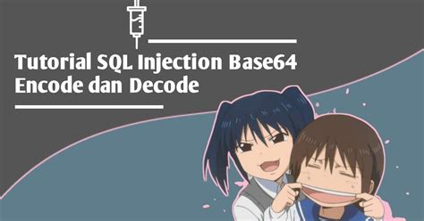 Tutorial Sql Injection Base64 Encode Dan Decode Android Pusat Segala Informasi