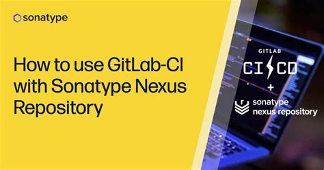 How To Use Gitlab Ci With Sonatype Nexus Repository