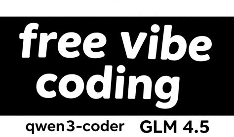 how to use qwen3 coder and glm 4 5 for free vibe coding blog