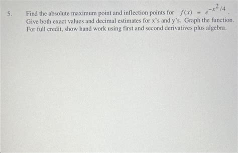 Solved Find The Absolute Maximum Point And Inflection Points Chegg