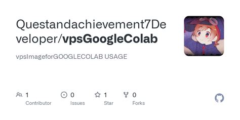 GitHub Questandachievement Developer VpsGoogleColab VpsImageforGOOGLECOLAB USAGE