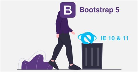 bootstrap 5 dropping ie 10 and 11 browser support where does that leave