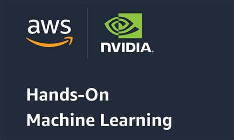 Free Course Hands On Machine Learning With AWS And NVIDIA From Amazon Web Services Class Central