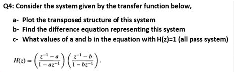 Solved Q Consider The System Given By The Transfer Chegg