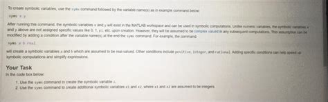 Solved To Create Symbolic Variables Use These Command Chegg