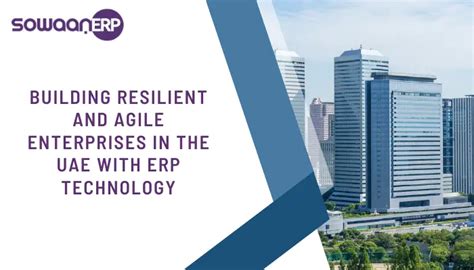 Resilient And Agile Enterprises In Uae With Erp Technology