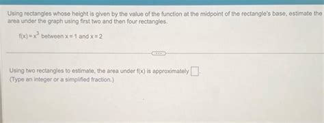 Solved Using Rectangles Whose Height Is Given By The Value Chegg
