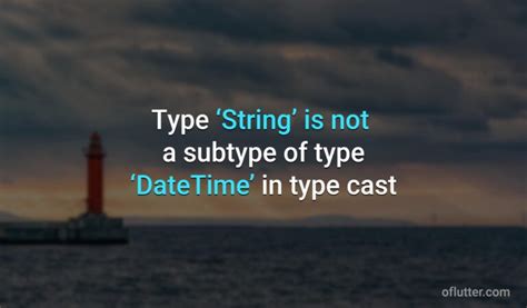 Solved Type String Is Not A Subtype Of Type Datetime In Type