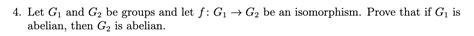 solved 4 let g1 and g2 be groups and let f g1→g2 be an