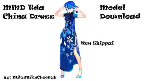 Mmd Ken Shippai Tda China Dress Model Download By Mikumikucheetah On
