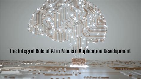The Integral Role Of Ai In Modern Application Development